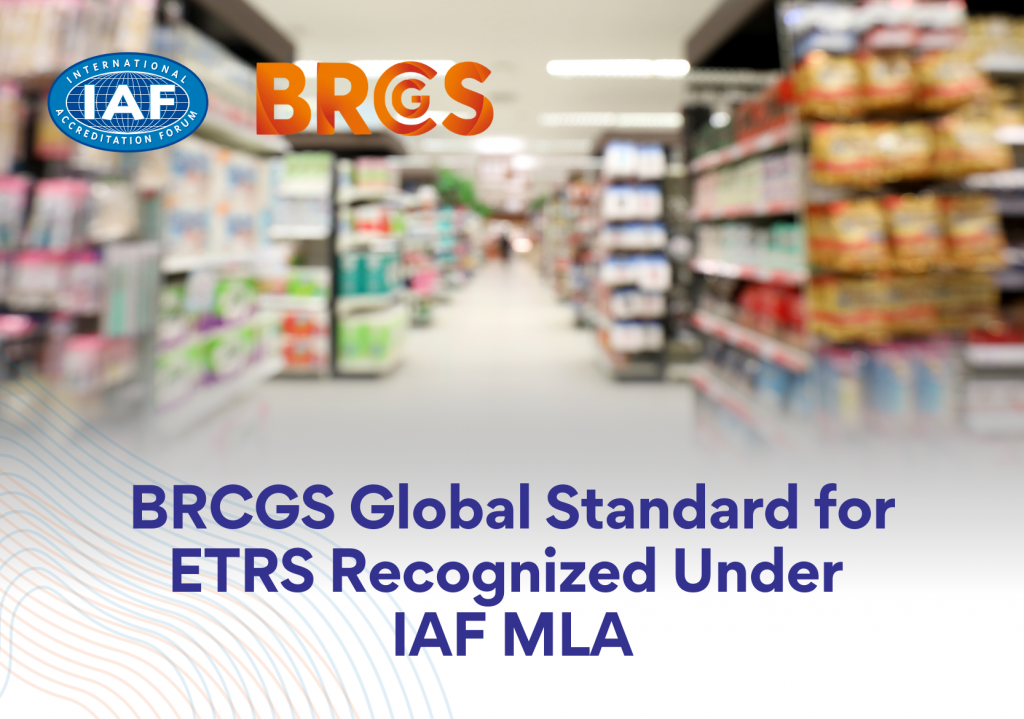 BRCGS Global Standard for ETRS Recognized Under IAF MLA - IAF